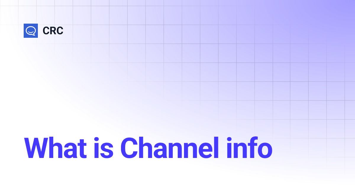 What is Channel info | CRC