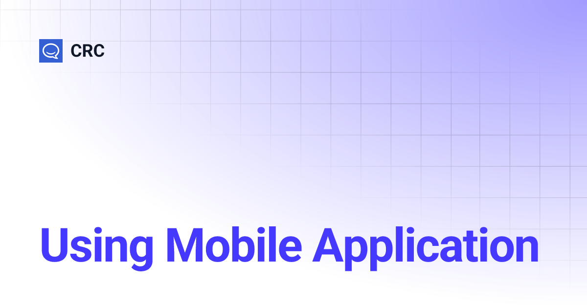 Using Mobile Application | CRC